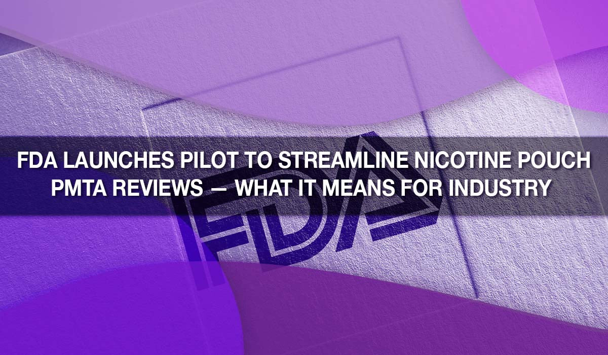 FDA Launches Pilot to Streamline Nicotine Pouch PMTA Reviews — What It